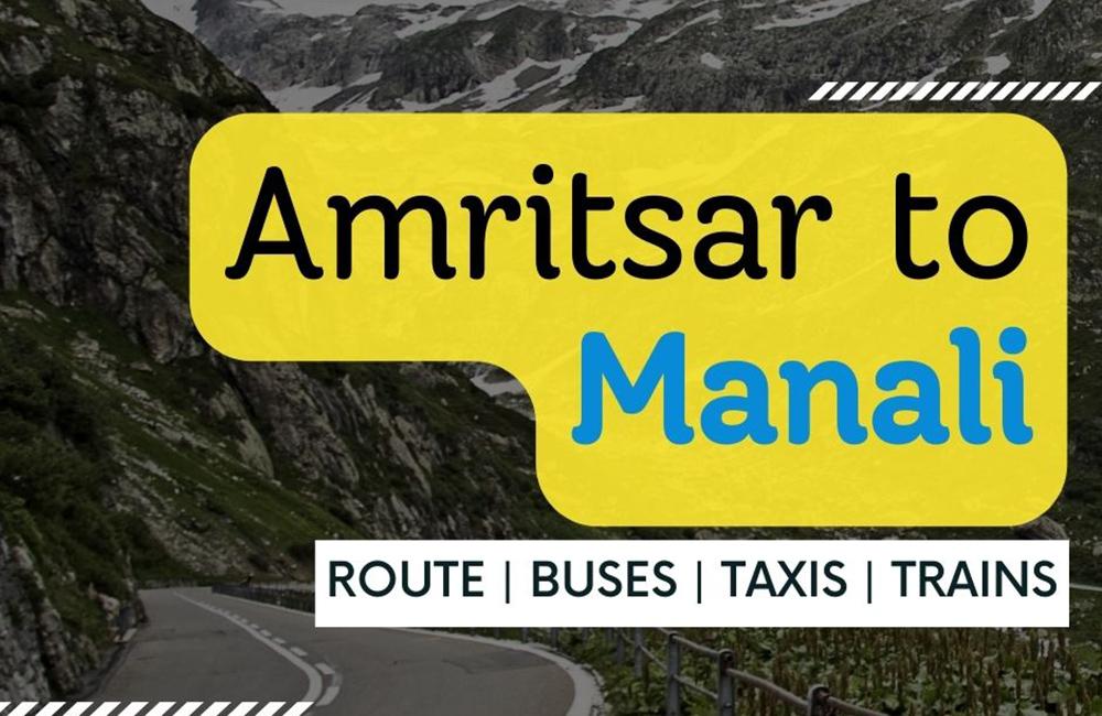 Amritsar to Manali - Amritsar Manali Bus - How to Reach Manali From ...