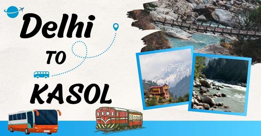 Delhi to Kasol - Delhi Kasol Bus - How to Reach Kasol From Delhi