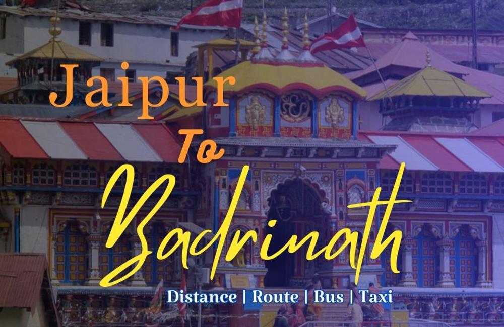 Jaipur to Badrinath - By Bus, Taxi & Sharable Jeeps - Road Route
