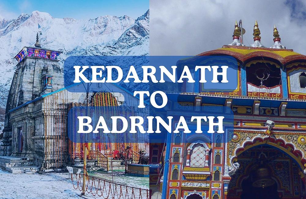 Kedarnath to Badrinath - How to Reach Kedarnath to Badrinath