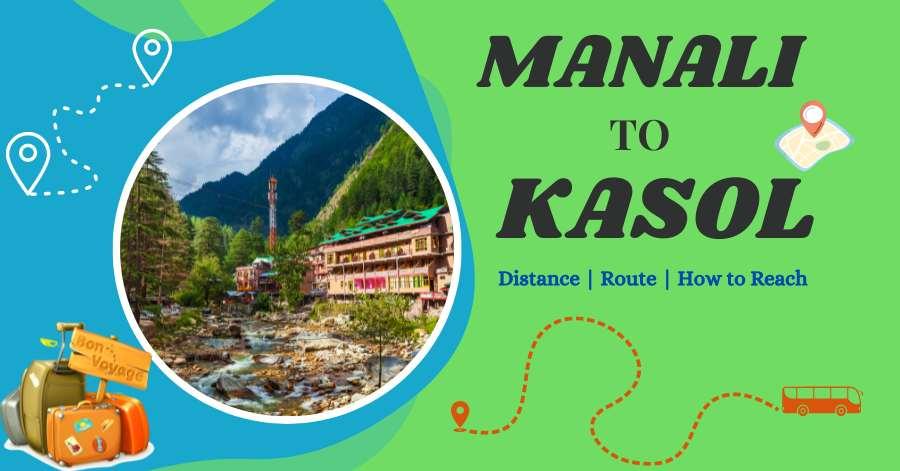 Manali to Kasol - Manali Kasol Bus - How to Reach Kasol From Manali