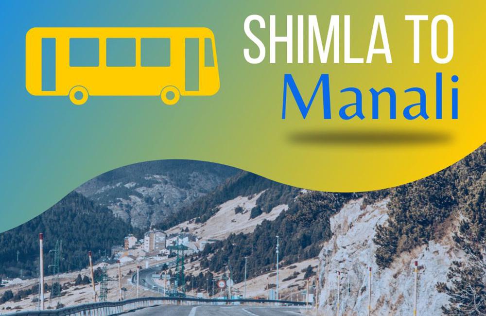 Shimla to Manali - Shimla Manali Bus - How to Reach Manali From Shimla